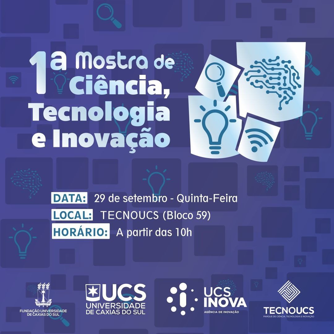 UCS realiza 1ª Mostra de Ciência, Tecnologia e Inovação, com presença ...